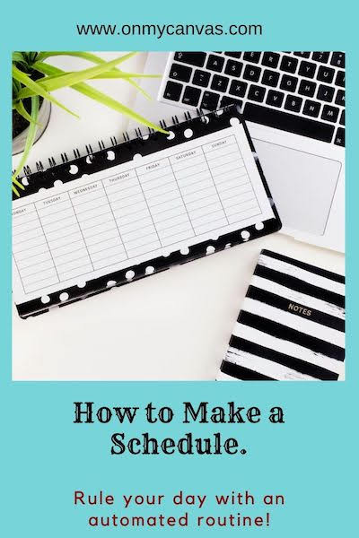 How to Make a Schedule - To Live and Work Better | On My Canvas