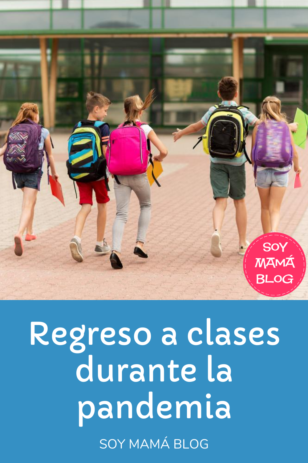 Regreso a clases durante la pandemia - Soy Mama Blog